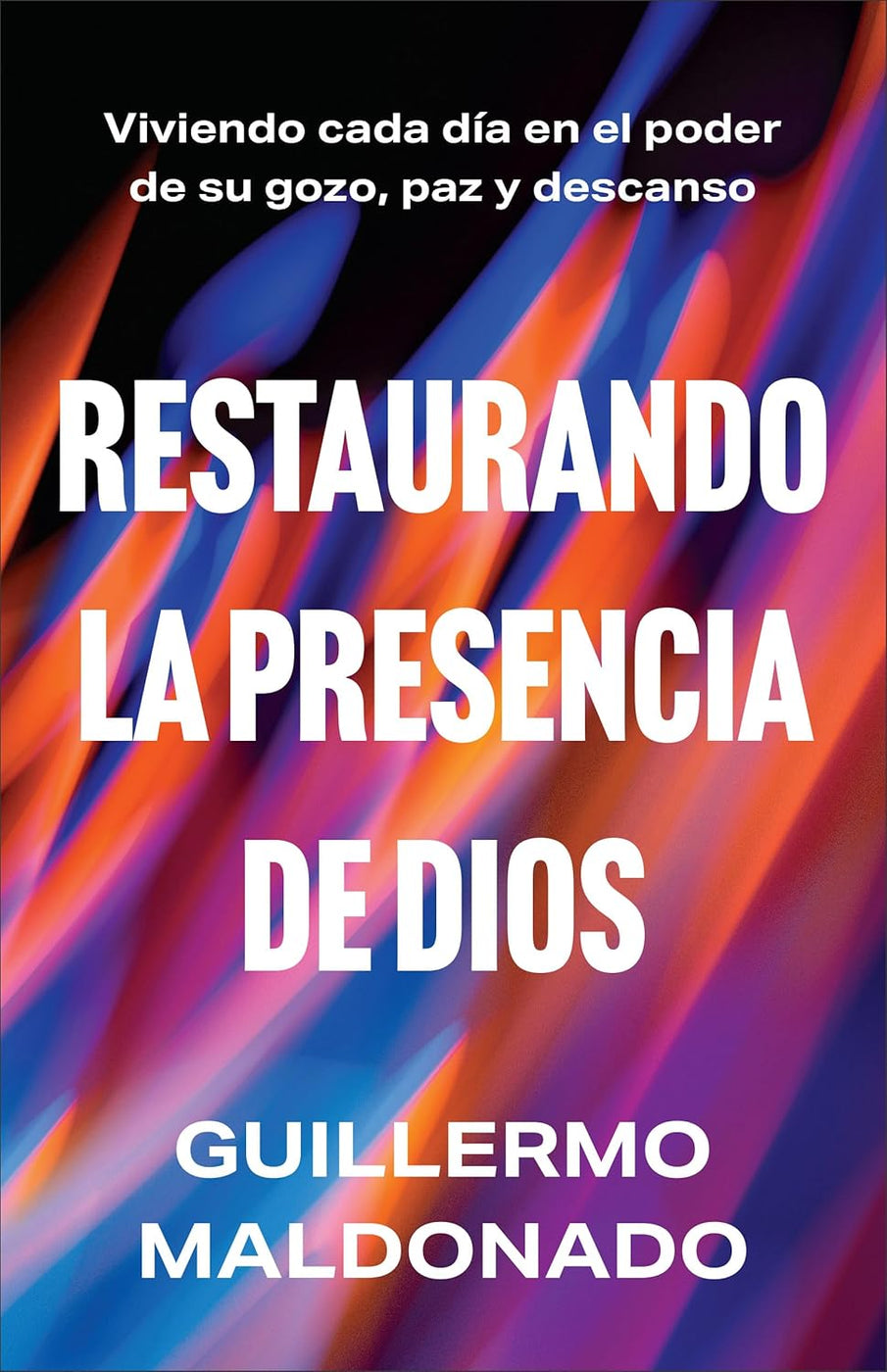 Restaurando la Presencia de Dios: Viviendo Cada Día en el Poder de su ...